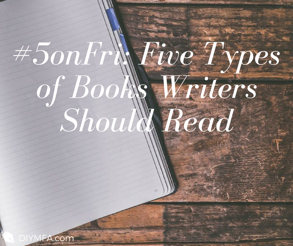 #5onFri: Five Types of Books Writers Should Read - DIY MFA