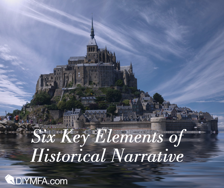 Six Key Elements Of Historical Narrative DIY MFA Six Key Elements Of Historical Narrative DIY MFA